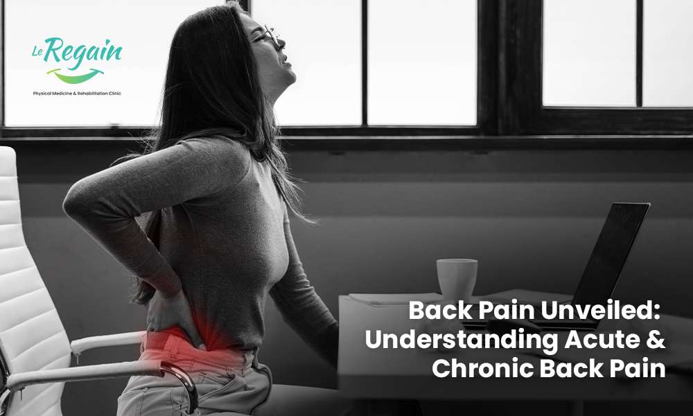 Back Pain Unveiled: Understanding Acute and Chronic Back Pain ...